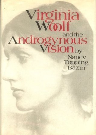 Virginia Woolf and the Androgynous Vision by Nancy Topping Bazin ...
