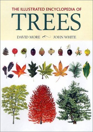 The Illustrated Encyclopedia of Trees by David F. More | Goodreads