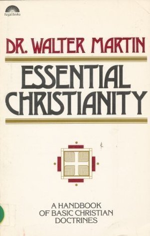 Essential Christianity by Walter Ralston Martin | Goodreads