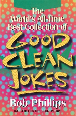 The World's All-Time Best Collection of Good Clean Jokes by Bob ...