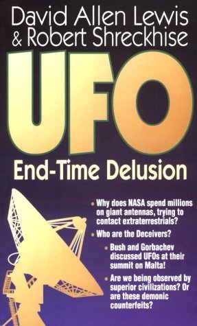 UFO: End-Time Delusion by David Allen Lewis | Goodreads