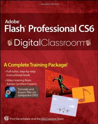 Adobe Flash Professional CS6 Digital Classroom by Fred Gerantabee ...