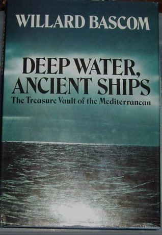 Deep water, ancient ships: The treasure vault of the Mediterranean by ...