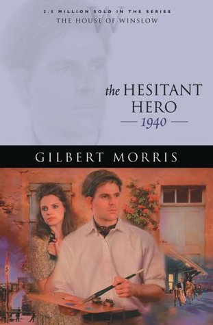 The Hesitant Hero (The House of Winslow, #38) by Gilbert Morris | Goodreads