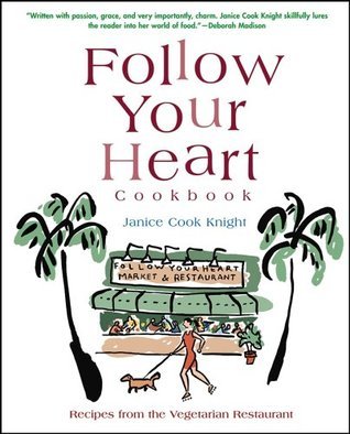 Follow Your Heart Cookbook: Recipes from Follow you Heart's Kitchen by ...