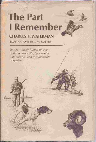The Part I Remember by Charles F. Waterman | Goodreads