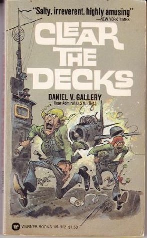 Clear the Decks! by Daniel V. Gallery | Goodreads