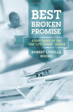 Best Broken Promise (One Life Stand #3) by Robert Lovelle Rooks | Goodreads