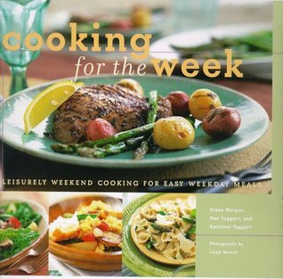 Cooking for the Week : Leisurely Weekend Cooking for Easy WeekDAY Meals ...