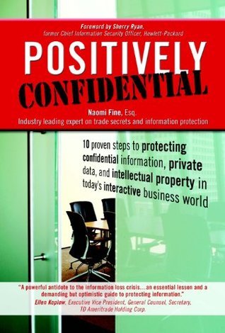 Positively Confidential: 10 Proven Steps to Protecting Confidential ...
