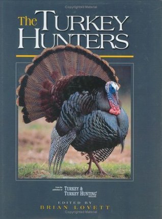 The Turkey Hunters: The Lore, Legacy and Allure of American Turkey ...