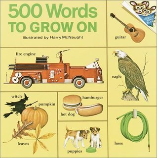 500 Words to Grow on (Pictureback(R)) by Harry McNaught | Goodreads