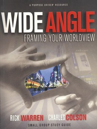 Wide Angle: Framing Your Worldview by Rick Warren | Goodreads