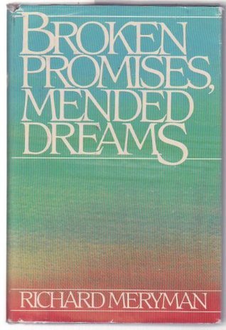 Broken Promises, Mended Dreams by Richard Meryman | Goodreads