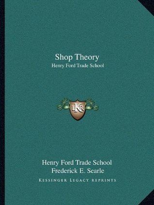Shop Theory: Henry Ford Trade School by Henry Ford Trade School | Goodreads