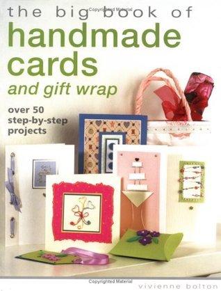 The Big Book of Handmade Cards and Giftwrap: Over 50 Step-by-Step ...