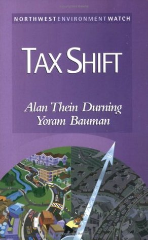 Tax Shift: How to Help the Economy, Improve the Environment, and Get ...