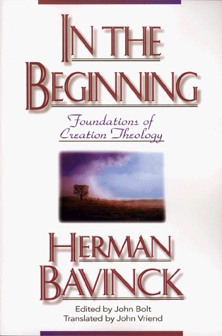 In the Beginning: Foundations of Creation Theology by Herman Bavinck ...