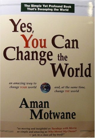 Yes, You Can Change the World by Aman Motwane | Goodreads