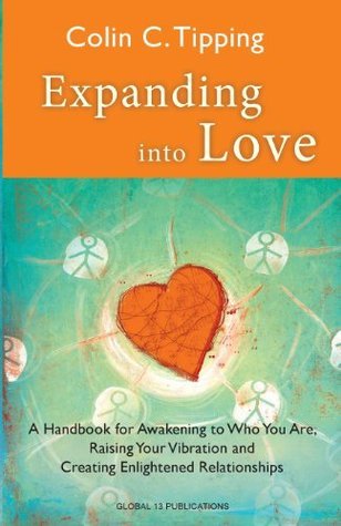Expanding Into Love by Colin C. Tipping | Goodreads