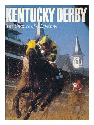Kentucky Derby: The Chance of a Lifetime by Joe Hirsch | Goodreads