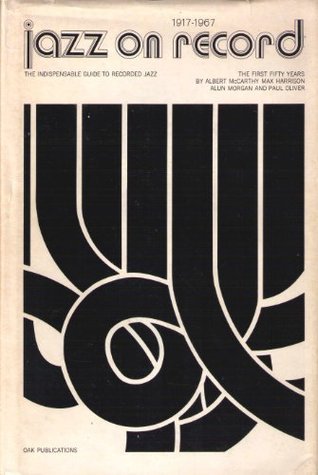 Jazz on Record: a critical guide to the first 50 years, 1917-1967 by ...