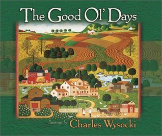 The Good Ol' Days by Charles Wysocki | Goodreads