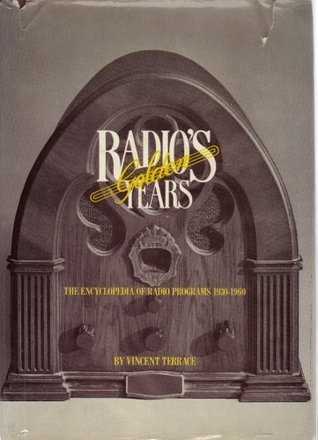 Radios Golden Years: The Encyclopedia of Radio Programs, 1930-1960 by ...