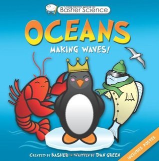 Basher Science: Oceans: Making Waves! by Simon Basher | Goodreads