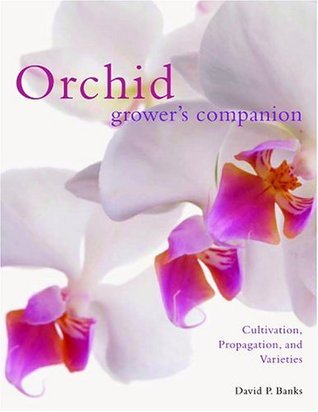 Orchid Grower's Companion: Cultivation, Propagation, and Varieties by ...