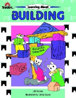 Learning about Building by Jill Norris | Goodreads