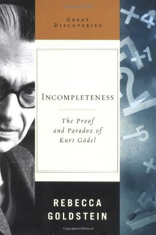 Incompleteness: The Proof and Paradox of Kurt Godel by Rebecca ...