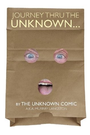 Journey Thru the Unknown... (the Unknown Comic) by Murray Langston ...