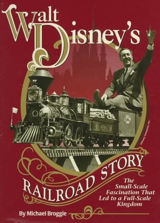 Walt Disney's Railroad Story: The Small-Scale Fascination That Led to a ...