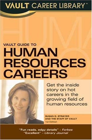 Vault Guide to Human Resources Careers by Susan Strayer | Goodreads
