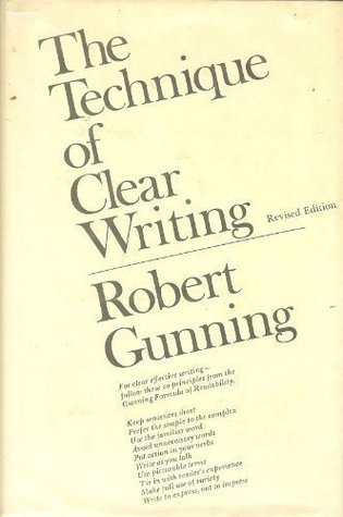 The Technique of Clear Writing by Robert Gunning | Goodreads