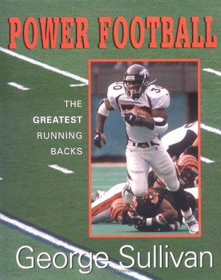 Power Football: The Greatest Running Backs by George Sullivan | Goodreads