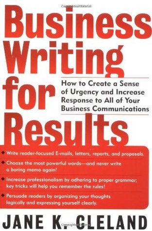 Business Writing for Results : How to Create a Sense of Urgency and ...