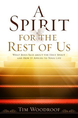 A Spirit for the Rest of Us: What Jesus Said About the Holy Spirit and ...