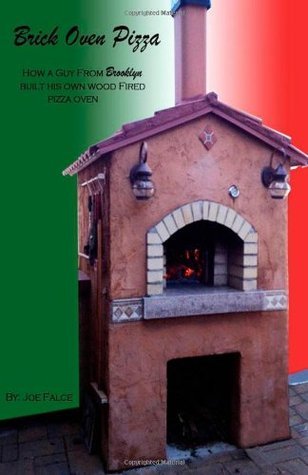 Brick Oven Pizza How a Guy From Brooklyn Built His Own Wood Fired Pizza ...