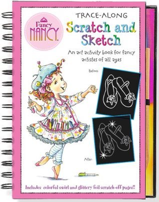 Fancy Nancy Scratch and Sketch: An Art Activity Book for Fancy Artistes ...