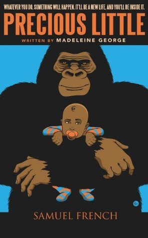 Precious Little by Madeleine George | Goodreads