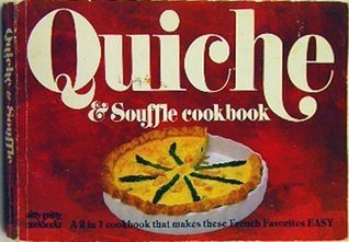 Quiche and Souffle Cookbook by Paul Mayer | Goodreads