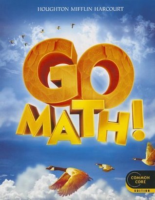 Go Math! Grade 4: Common Core Edition by Houghton Mifflin Harcourt | Goodreads