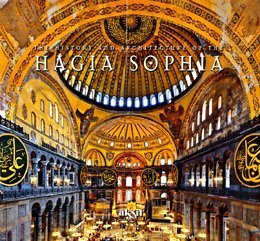 Hagia Sophia - The History and the Architecture by İlhan Akşit | Goodreads