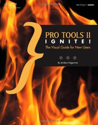 Pro Tools 11 Ignite!: The Visual Guide for New Users by Andrew Lee ...