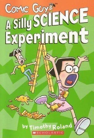 Comic Guy: A Silly Science Experiment (Comic Guy) by Timothy Roland ...