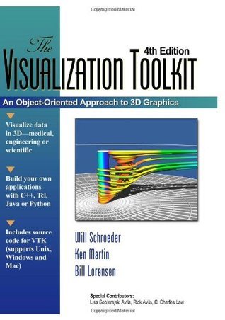 Visualization Toolkit: An Object-Oriented Approach to 3D Graphics, 4th ...