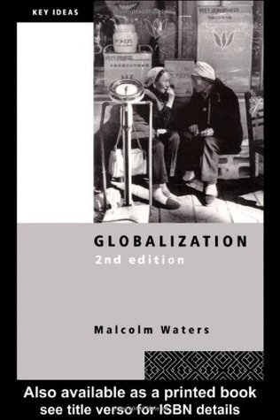 Globalization (Key Ideas) by Malcolm Waters | Goodreads