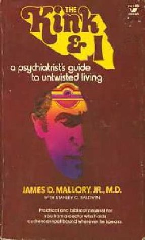 The Kink and I: A Psychiatrist's Guide to Untwisted Living by James D ...